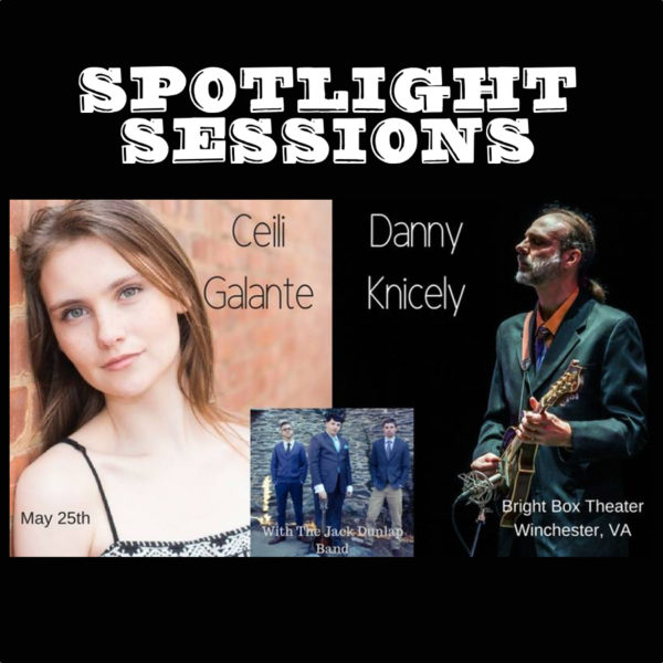 SPOTLIGHT SESSIONS: Danny Knicely and Ceili Galante - Bright box